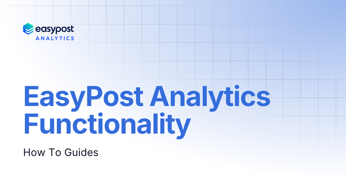 EasyPost Analytics Functionality | Easypost Analytics