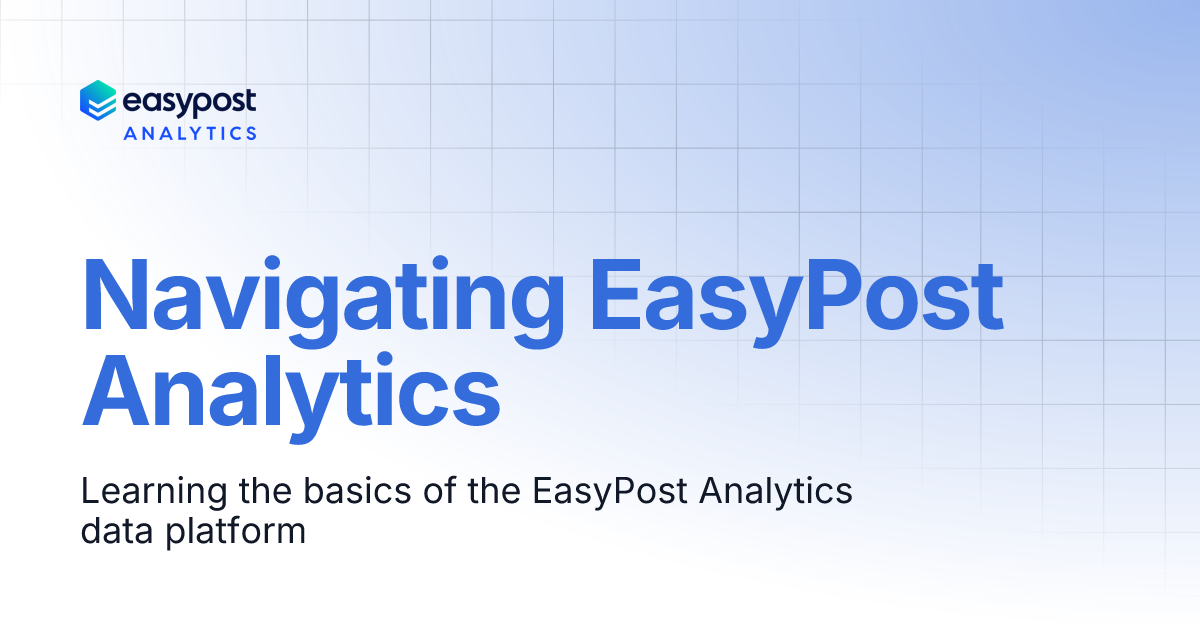 Navigating EasyPost Analytics | Easypost Analytics