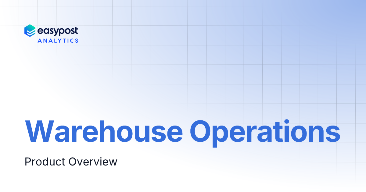 Warehouse Operations | Easypost Analytics