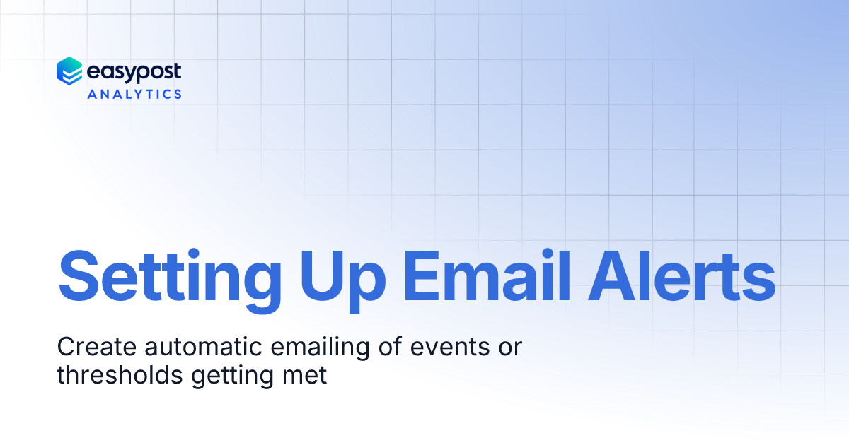 Setting Up Email Alerts | Easypost Analytics