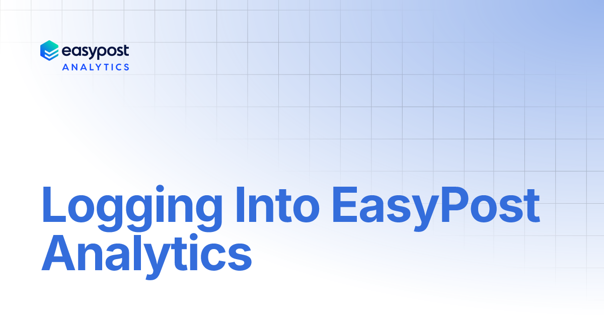 Logging Into EasyPost Analytics | Easypost Analytics